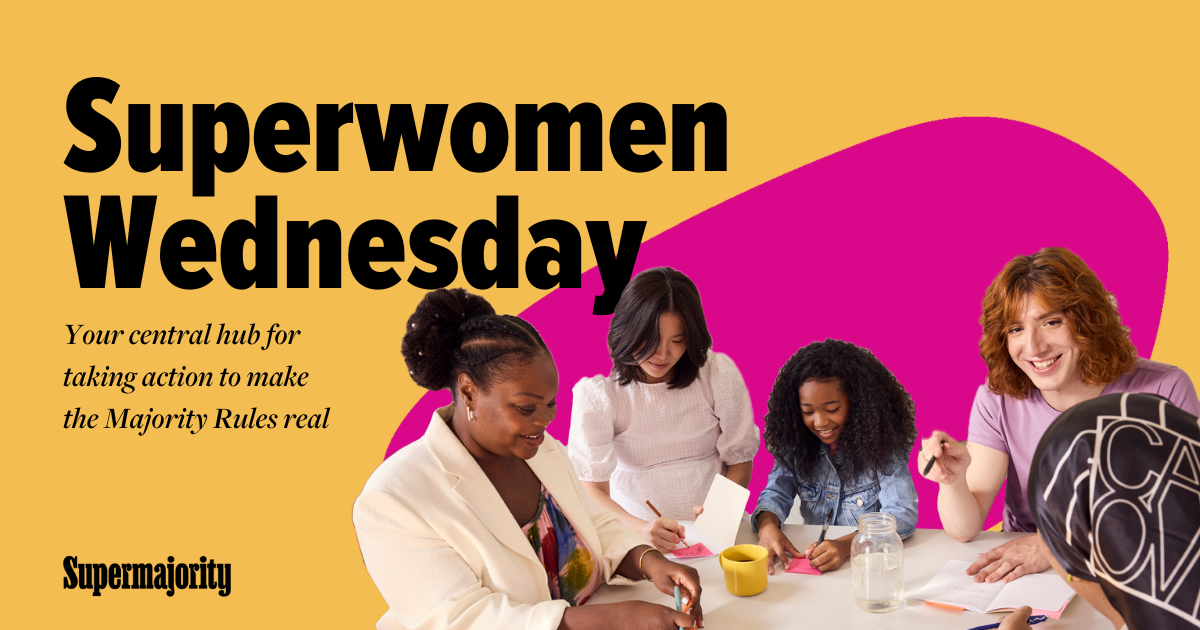 Superwomen Wednesday · Supermajority