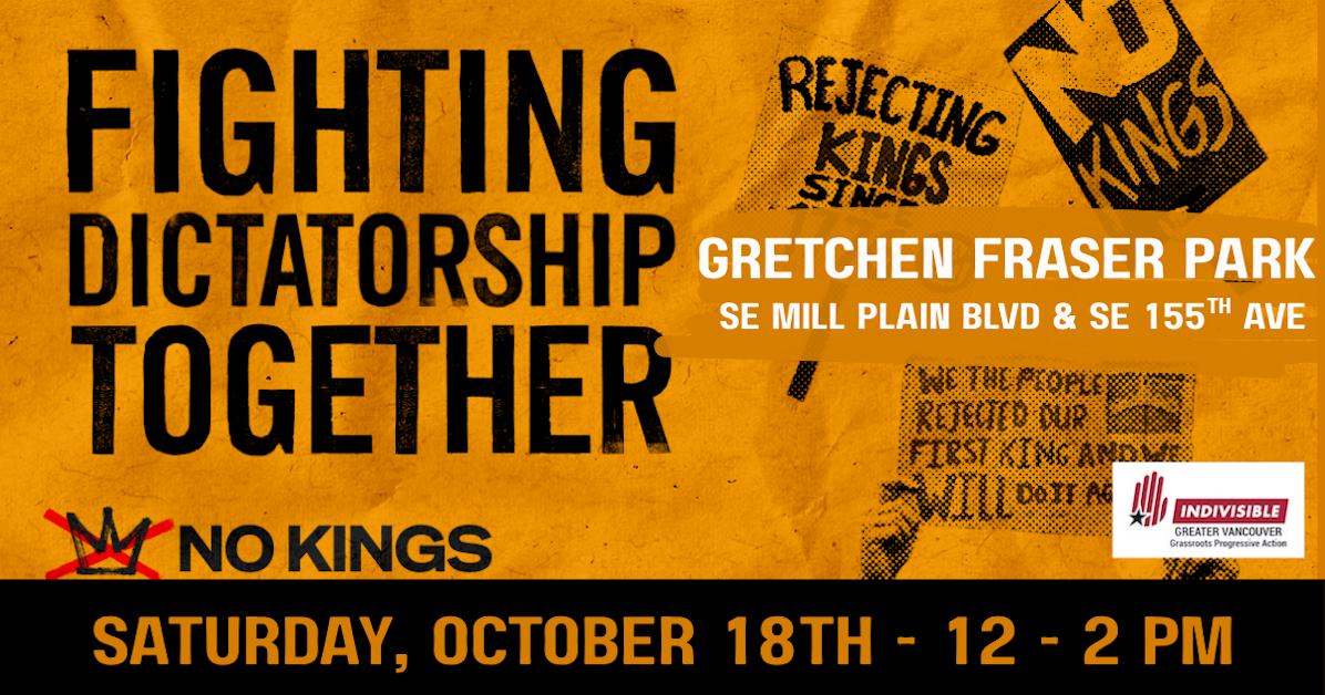 NO KINGS - Indivisible Greater Vancouver · Mobilize