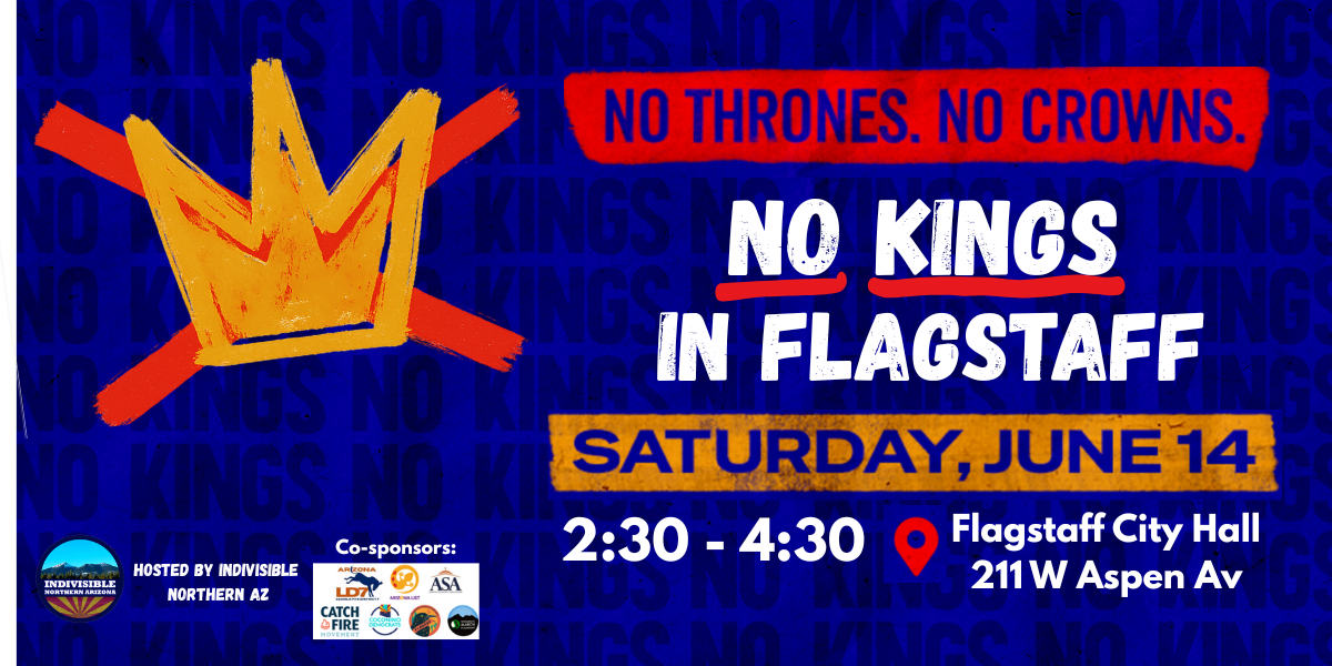 NO KINGS PROTEST - Flagstaff, AZ hosted by Indivisible Northern AZ ...