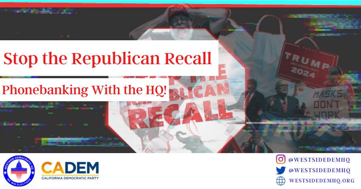 Stop the Republican Recall Phone Bank! Mondays and Thursdays · Westside ...