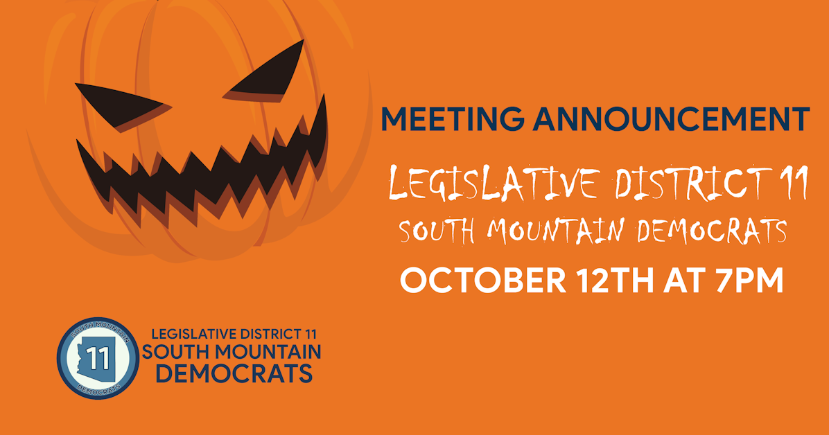 October Meeting - LD 11 Democrats · LD 11 South Mountain Democrats
