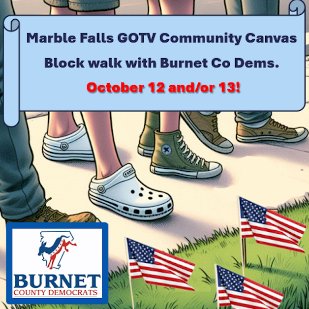 Marble Falls GOTV Community Canvas; Blockwalk with Burnet Co Dems ...