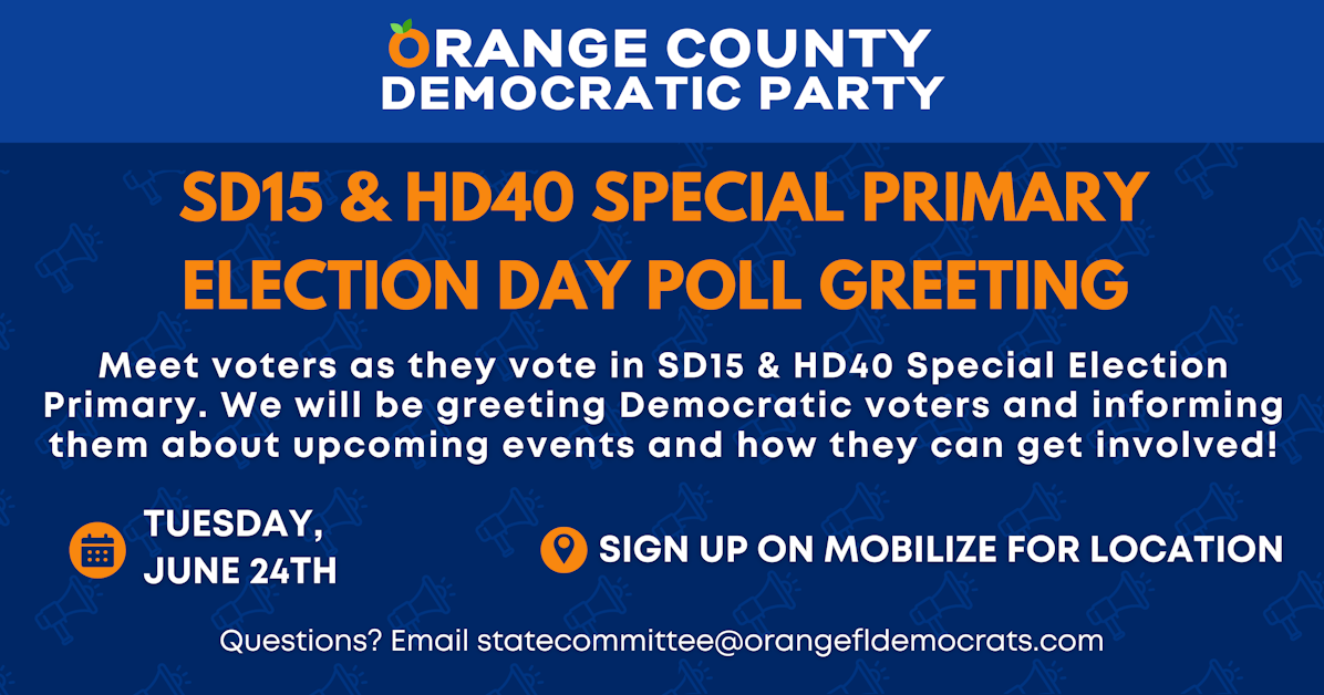 SD15 & HD40 Special Primary: Election Day Poll Greeting! · Orange ...
