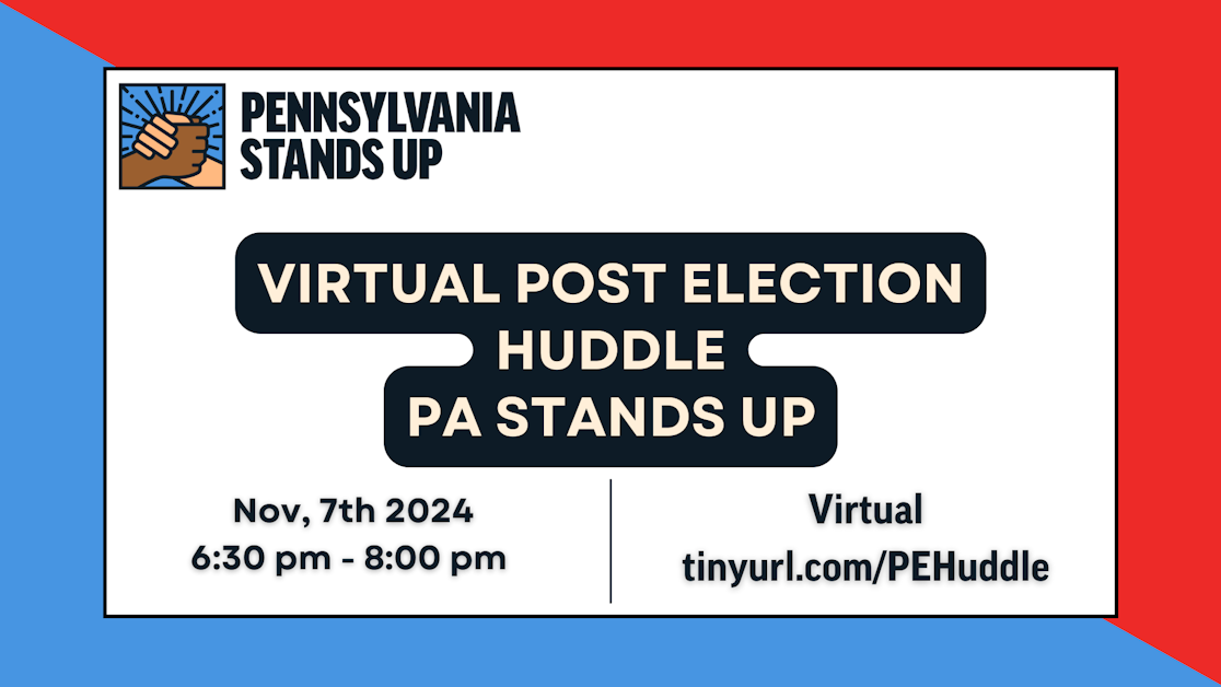 Post Election Huddle - Virtual · Pennsylvania Stands Up