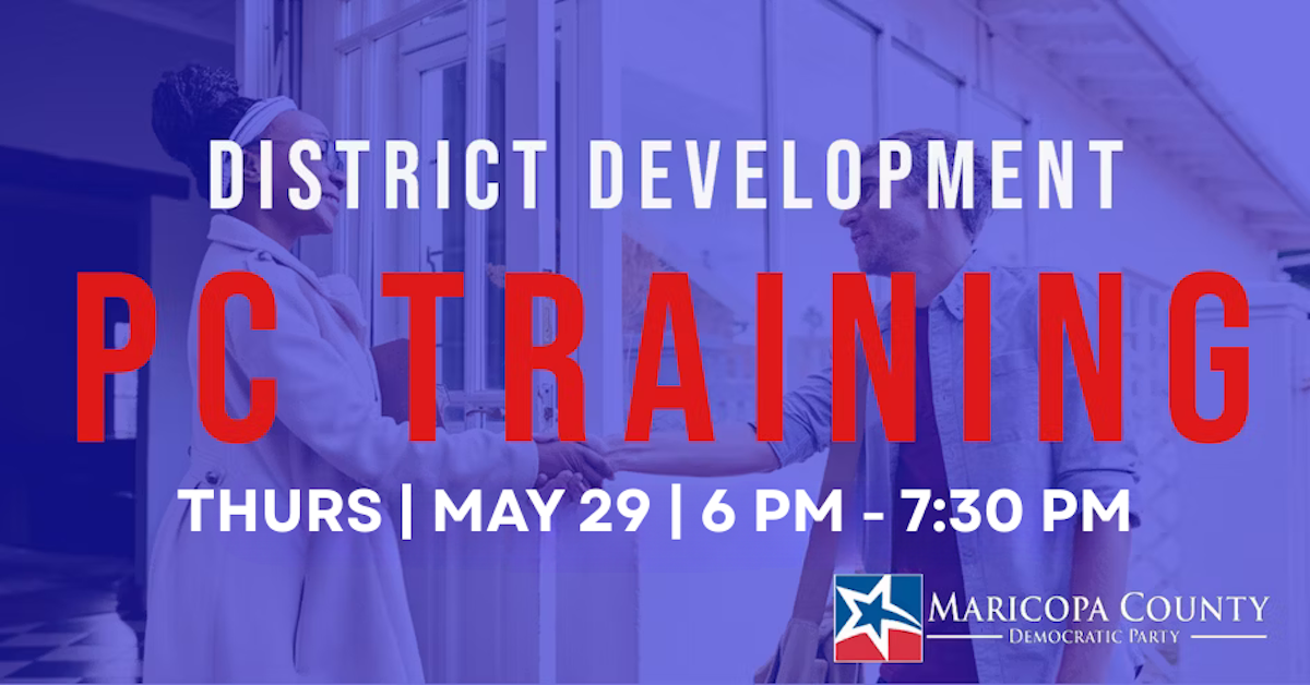 District Development - PC Training · Maricopa County Democratic Party