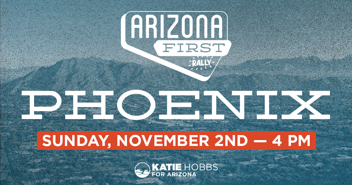 Katie Hobbs Arizona First Rally in Phoenix · Arizona Democratic Party