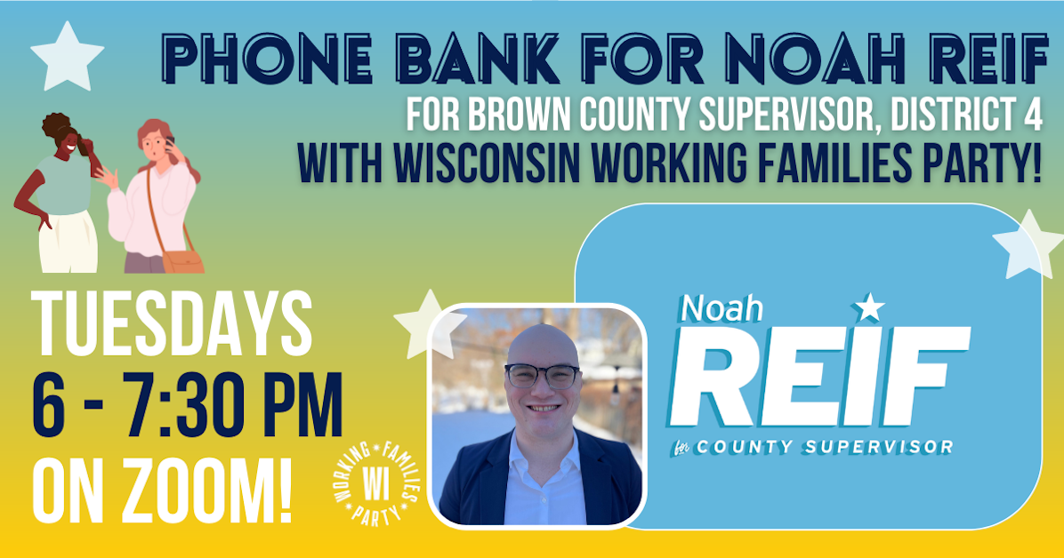 Phone Bank for Noah Reif! · Working Families Party
