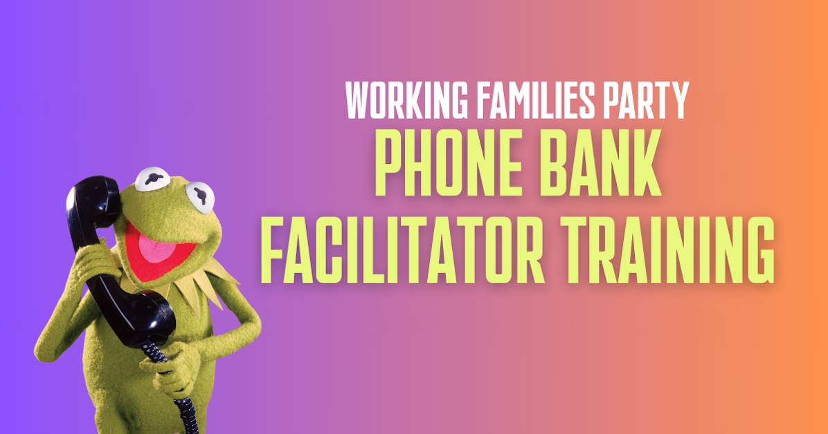 Phone Bank Facilitator Training · Working Families Party