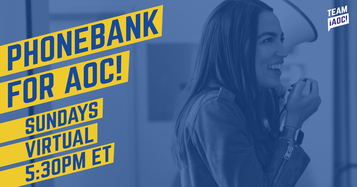 Phonebank for AOC! Sunday 5:30pm–8:00pm EDT · Alexandria Ocasio-Cortez ...