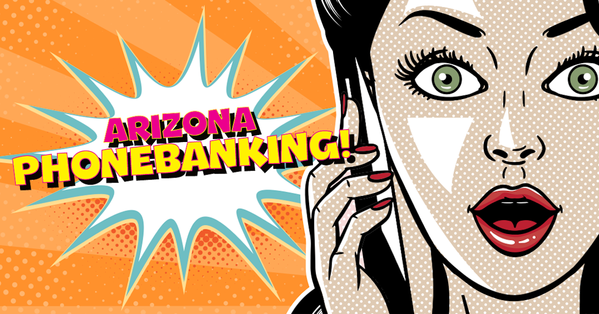 Phone Bank - Register Dems in AZ! · Mobilize