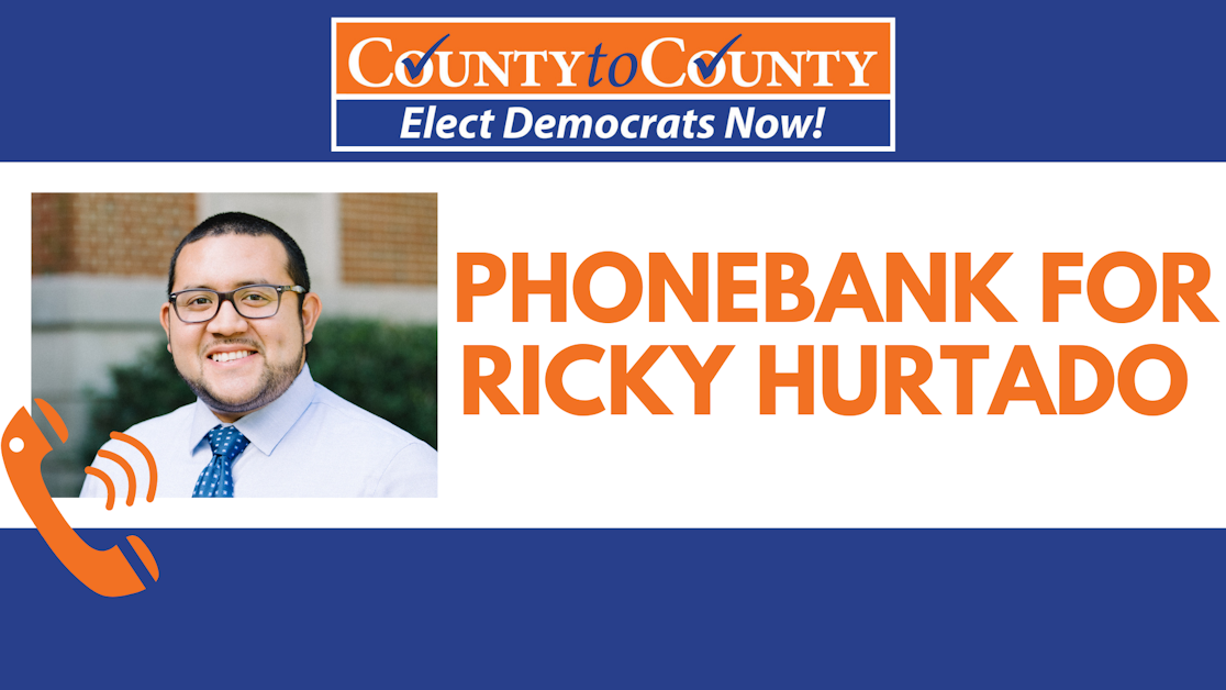 Community Outreach Phone Bank for Rep. Ricky Hurtado | Choose a date or ...