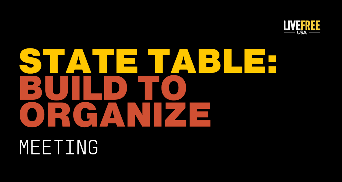 State Table Launch: Build to Organize Meeting · Live Free USA