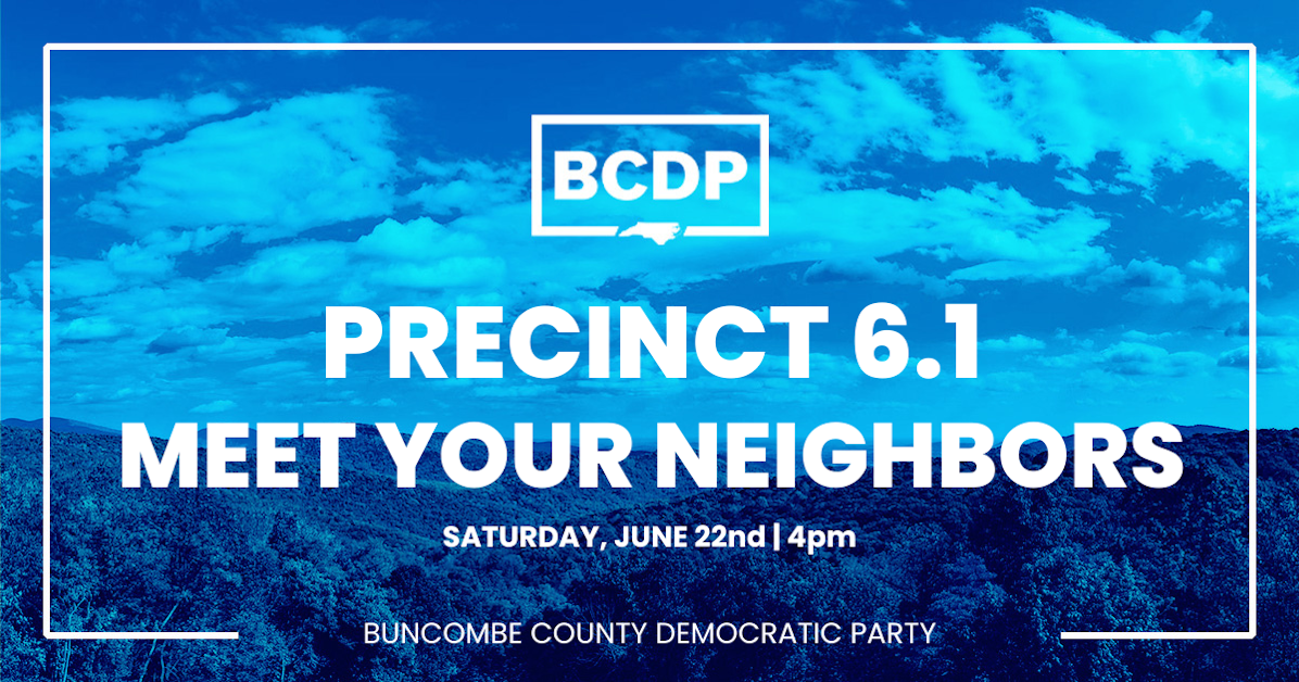 Precinct 6.1: Meet Your Neighbors · Buncombe Democratic Party