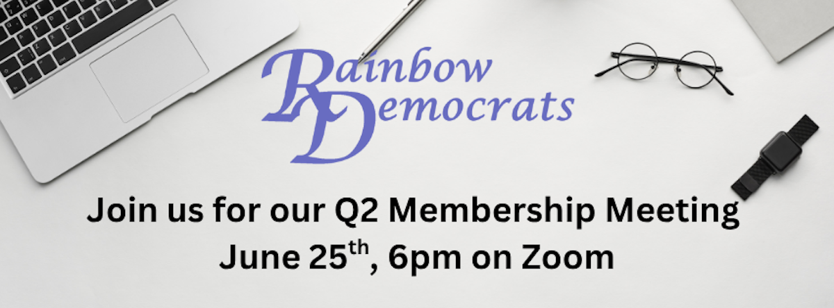Rainbow Democrats Q2 Membership Meeting - Zoom · Mobilize