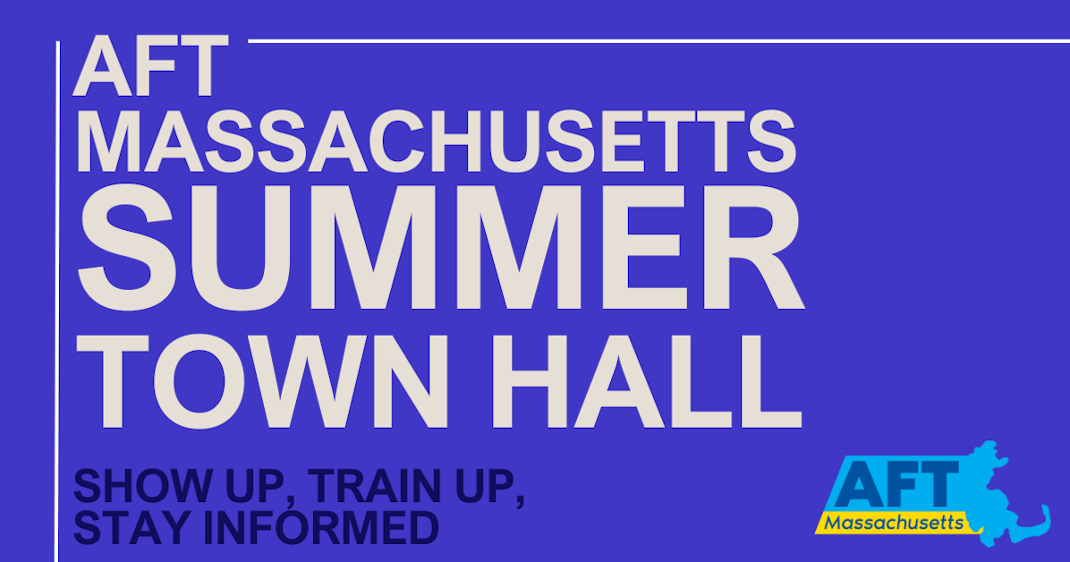 AFT Massachusetts Summer Town Hall · AFT