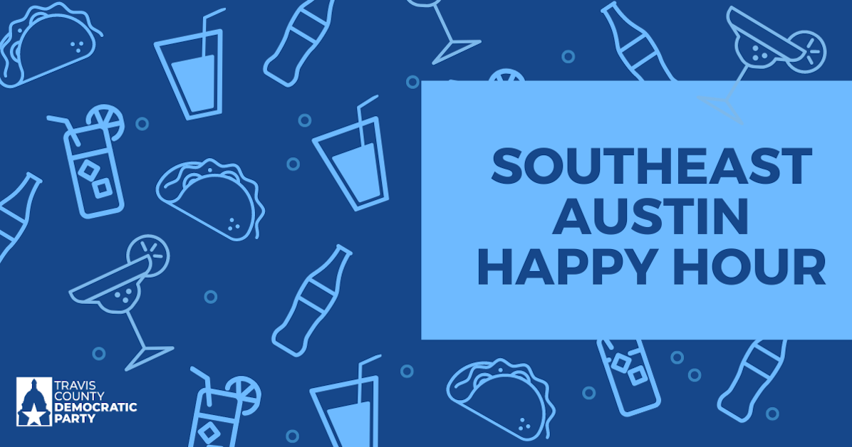 Southeast Austin Happy Hour and Super Precinct Meet Up · Mobilize
