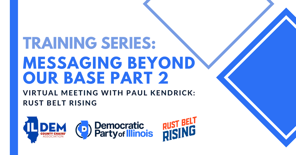 Messaging Beyond Our Base Part Two with Rust Belt Rising · Illinois ...