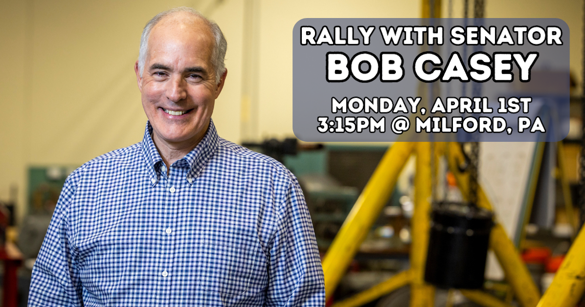 Rally with Senator Bob Casey · PA Democratic Party