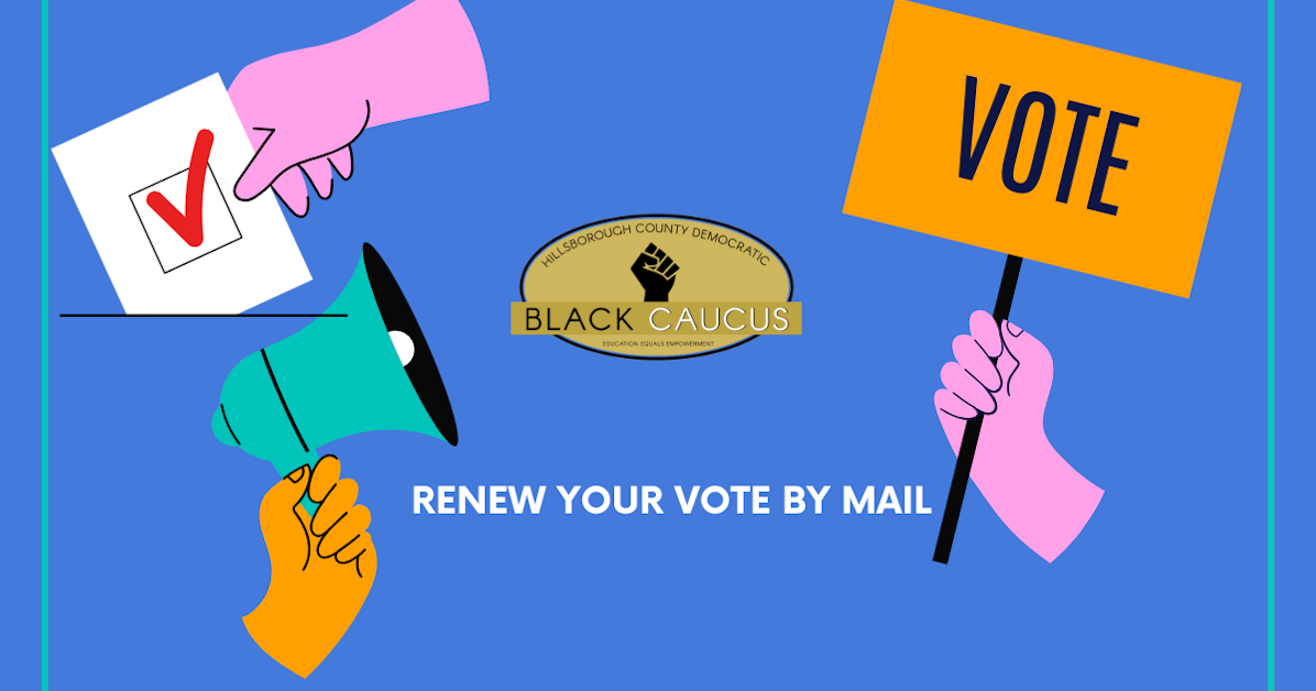 Renew your VOTE BY MAIL with the Hillsborough Democratic Black Caucus ...