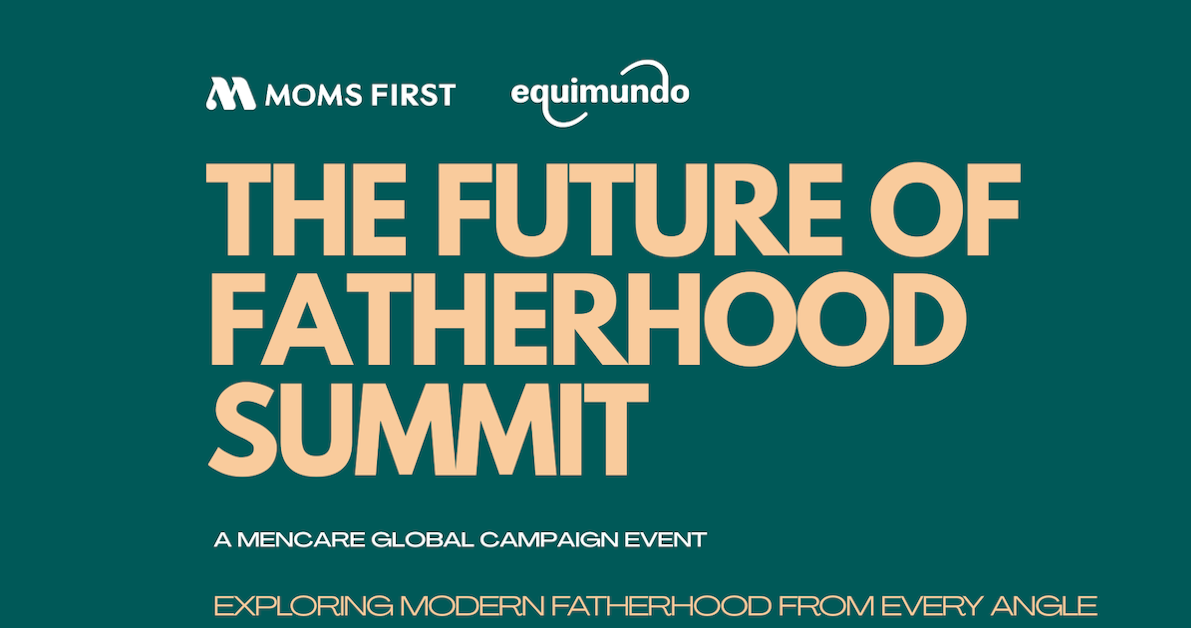 The Future of Fatherhood Summit Livestream · Moms First