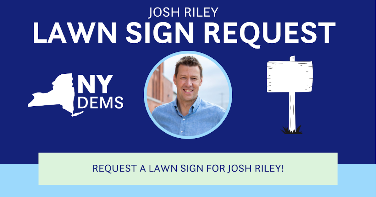 Request a Josh Riley Lawn Sign! · New York State Democrats