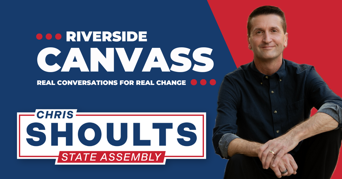 Knock Doors in Riverside · Chris Shoults for State Assembly