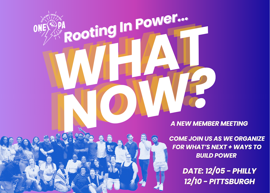 Rooting in Power - What Now Philly? · One Pennsylvania