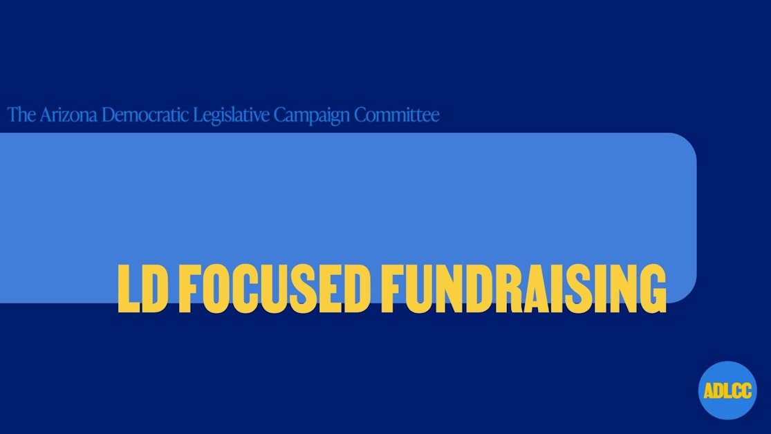 LD Focused Fundraising · Arizona Democratic Legislative Campaign Committee
