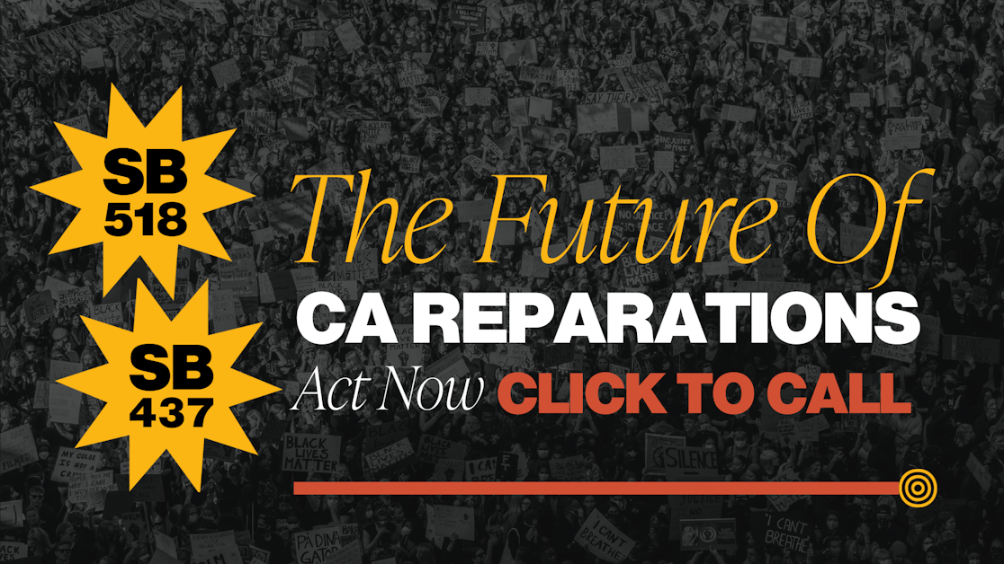 🚨 Urgent: CLICK TO CALL Advance SB 518 & SB 437 California Reparations ...