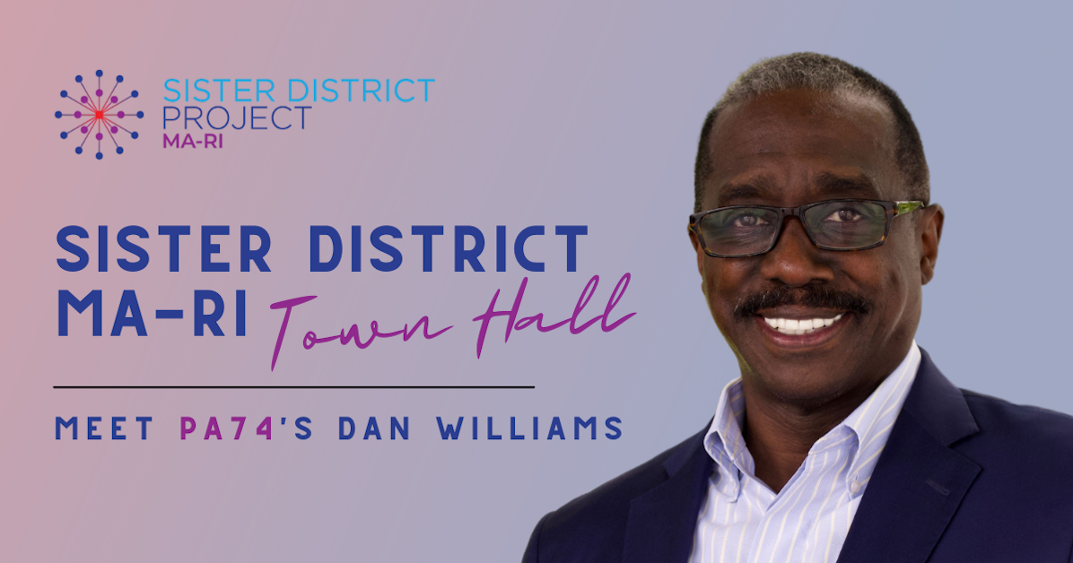 Candidate Town Hall: Dan Williams, PA 74 · Sister District MA-RI