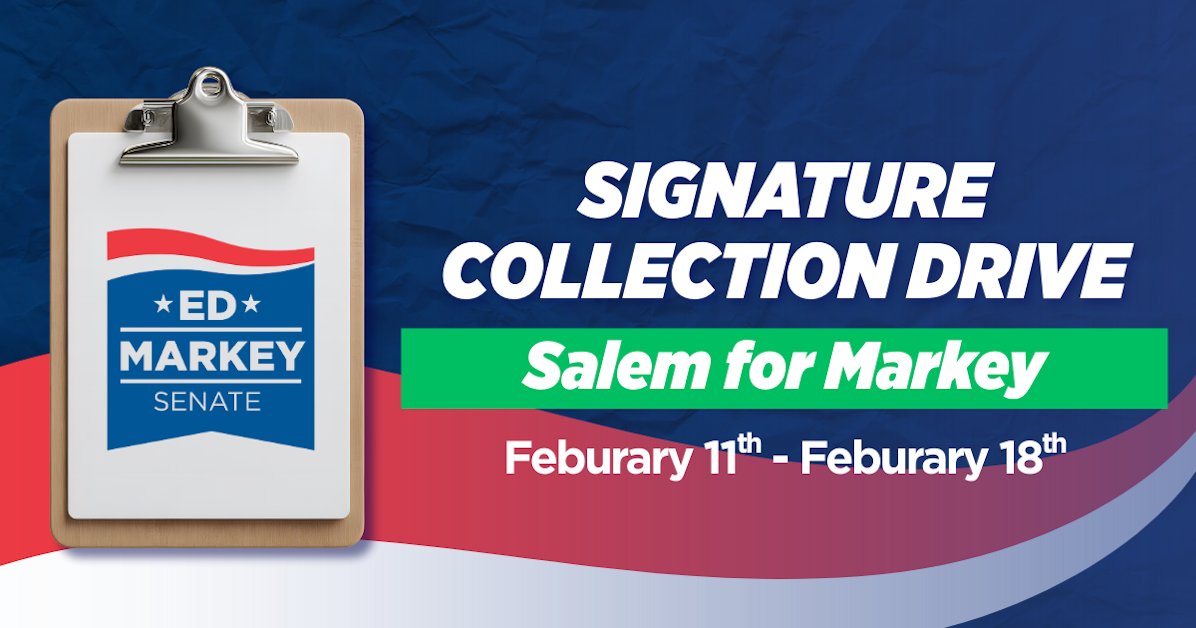 Collect Signatures for Senator Ed Markey in Salem! · Ed Markey for Senate