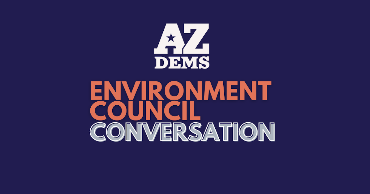 AZ Democrats: Environmental Council Conversation · Arizona Democratic Party