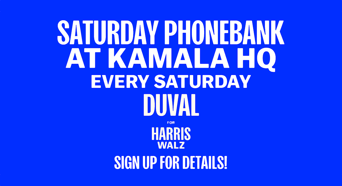 Saturday Phonebank at Kamala HQ JAX · Orange County Democrats