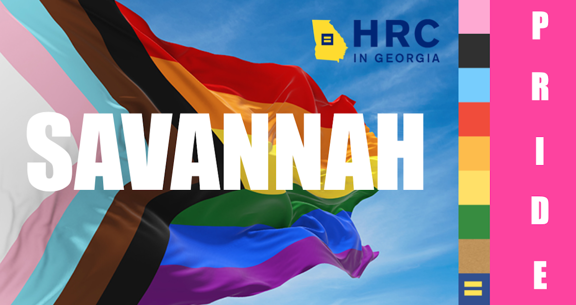 JOIN HRC FOR SAVANNAH PRIDE! · HRC in Georgia