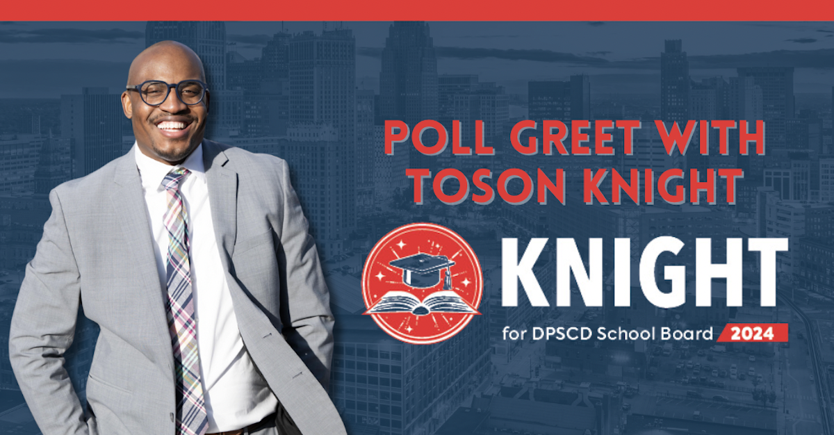 Volunteer to be a Poll Greeter for Toson Knight for DPSCD School Board ...