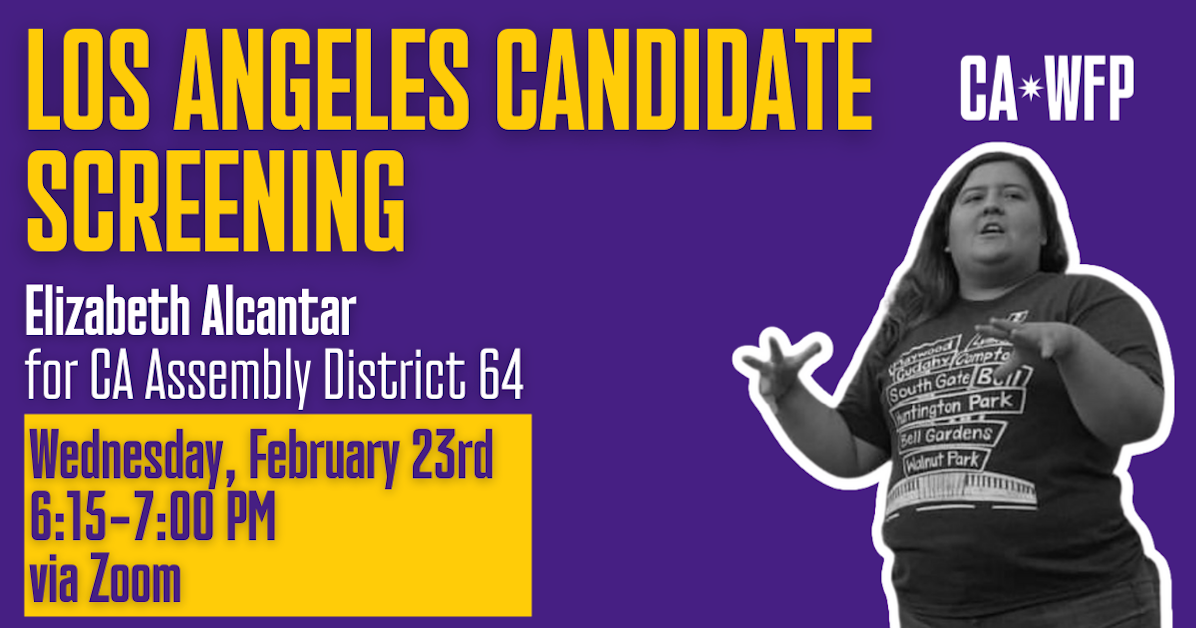 Los Angeles WFP Candidate Screening: Elizabeth Alcantar · Working ...