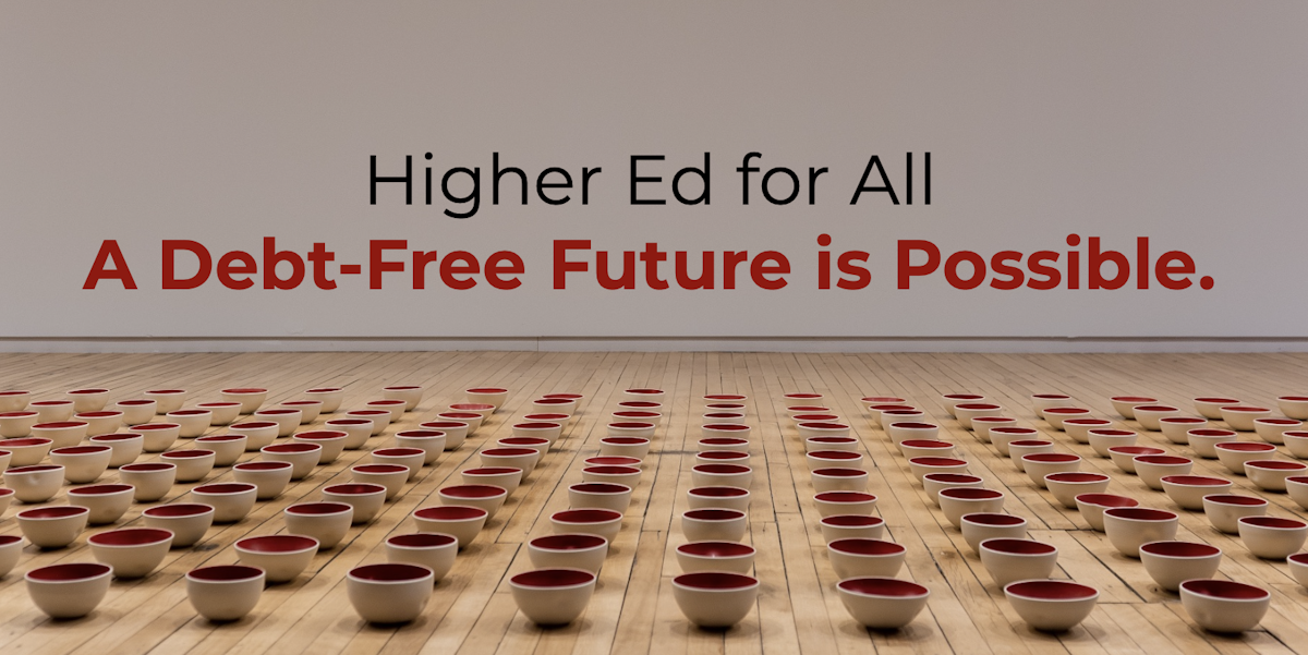 Higher Ed for All: A Debt-Free Future is Possible · Massachusetts ...