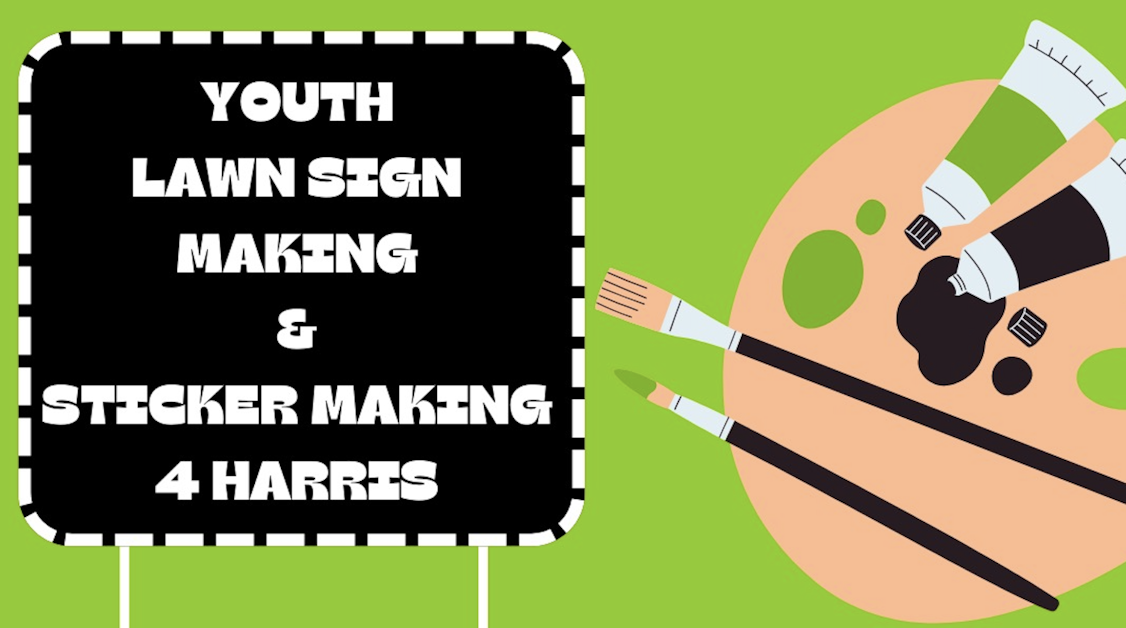 Youth Harris Lawn Sign and Sticker Making · Mobilize
