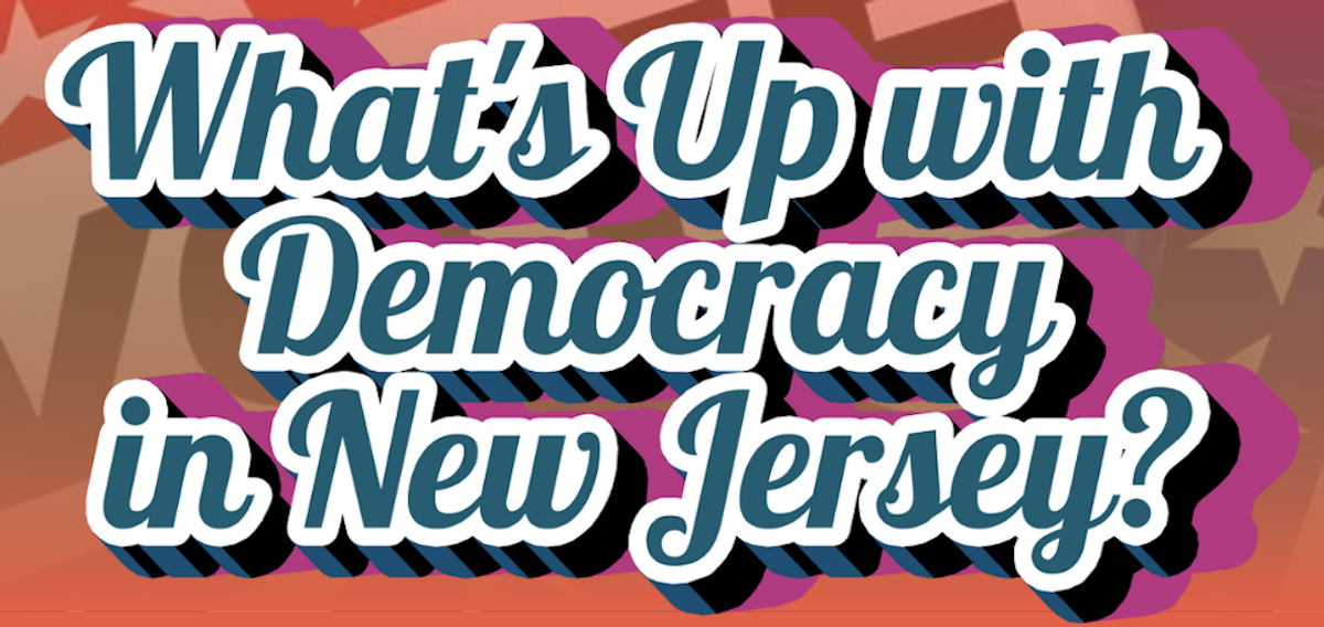 What's up with Democracy in New Jersey? A Lunch and Action · We the ...