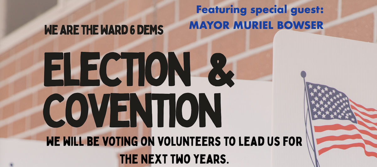 Ward 6 Dems Biennial Convention & Election · DC Democratic Party