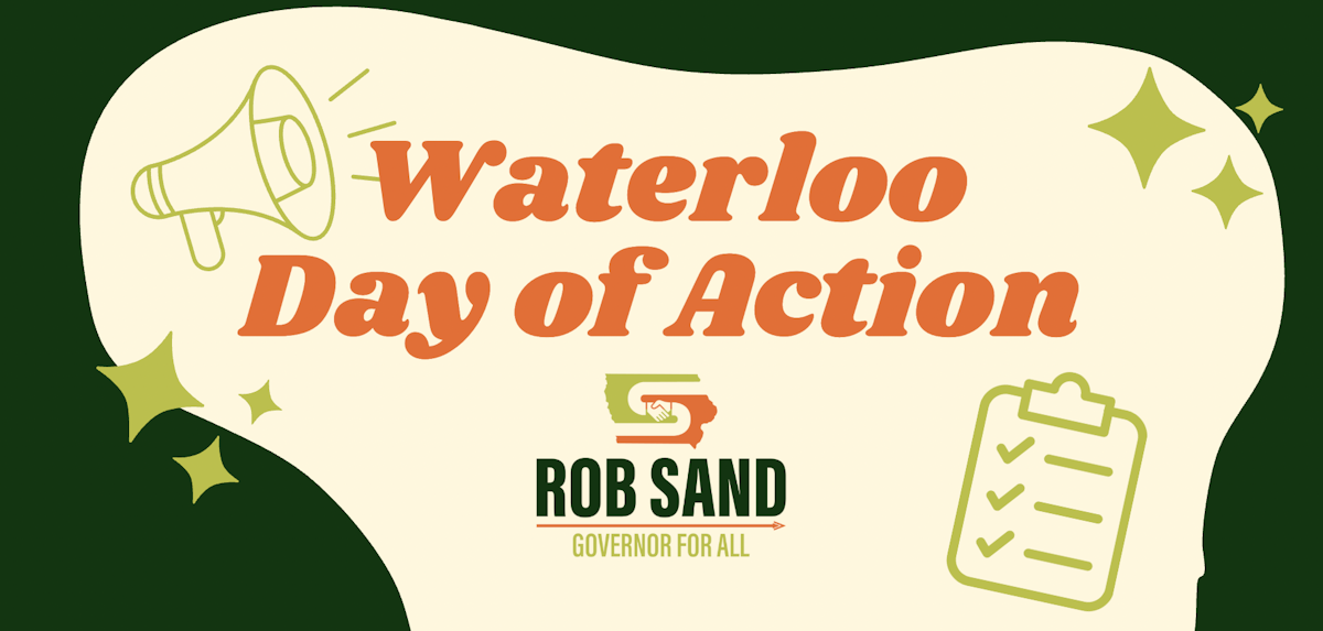 Waterloo Day of Action! · Rob Sand for Iowa