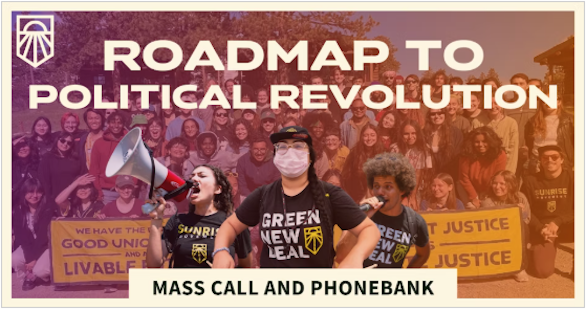 Sunrise RGV Roadmap to Political Revolution Watch Party! · Sunrise Movement