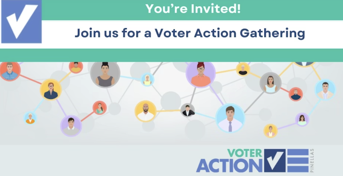Monthly Voter Action Gathering - North County · Voter Action Pinellas
