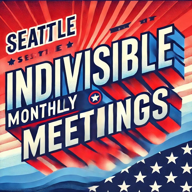 Seattle Indivisible Monthly Meeting · Seattle Indivisible | Swing Left