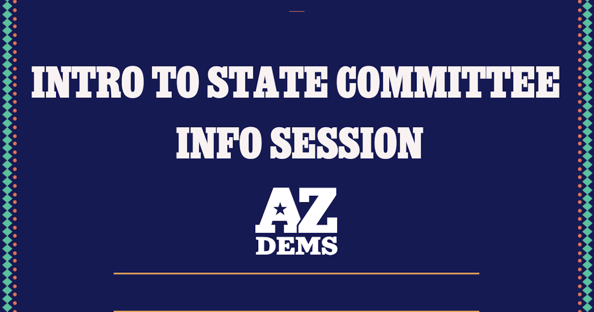 Intro to State Committee Info Session · Arizona Democratic Party