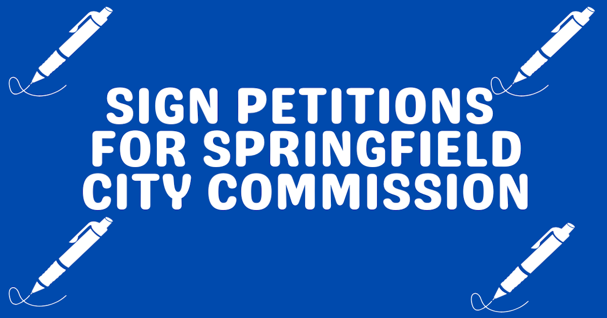 Sign Petitions for Springfield City Commission Candidates! · Clark ...