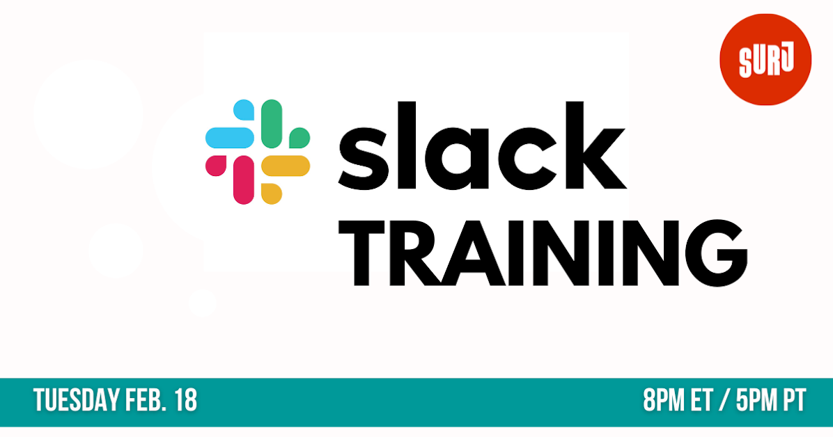 SURJ Slack Training: open to all SURJ members! · Showing Up for Racial ...