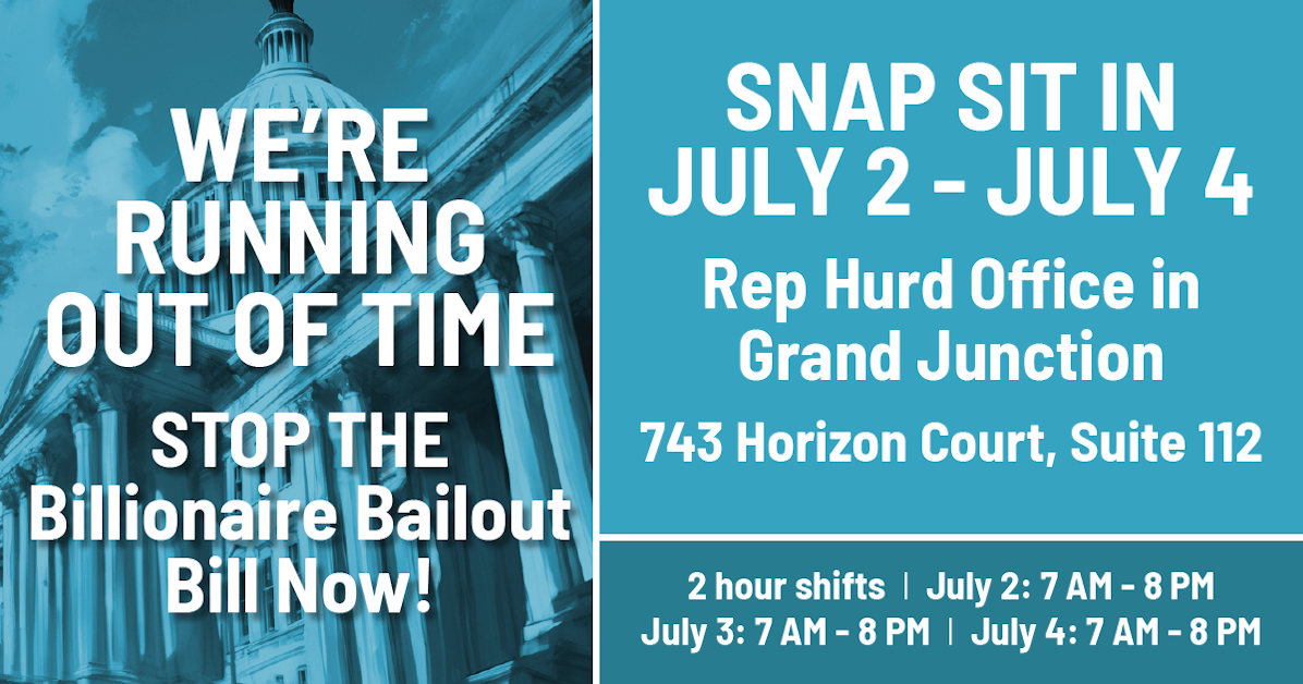 SNAP Sit-In at Rep Hurd's GJ Office Weds 7/2, Thurs 7/3 & Fri 7/4 ...