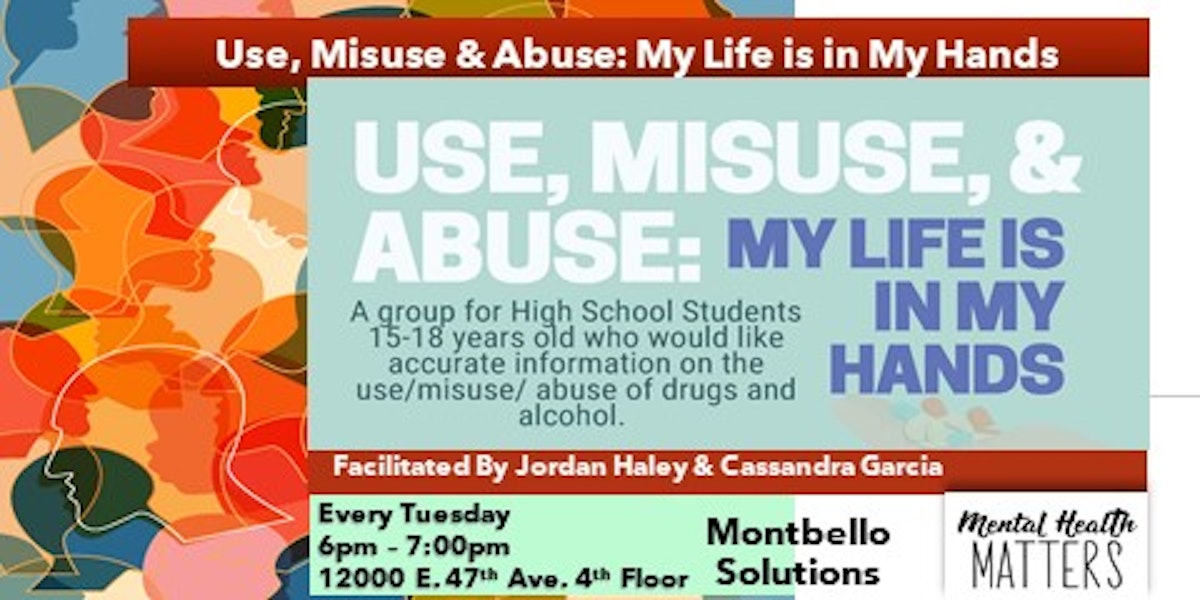 Use, Misuse & Abuse: My Life is in My Hands · Montbello Organizing ...