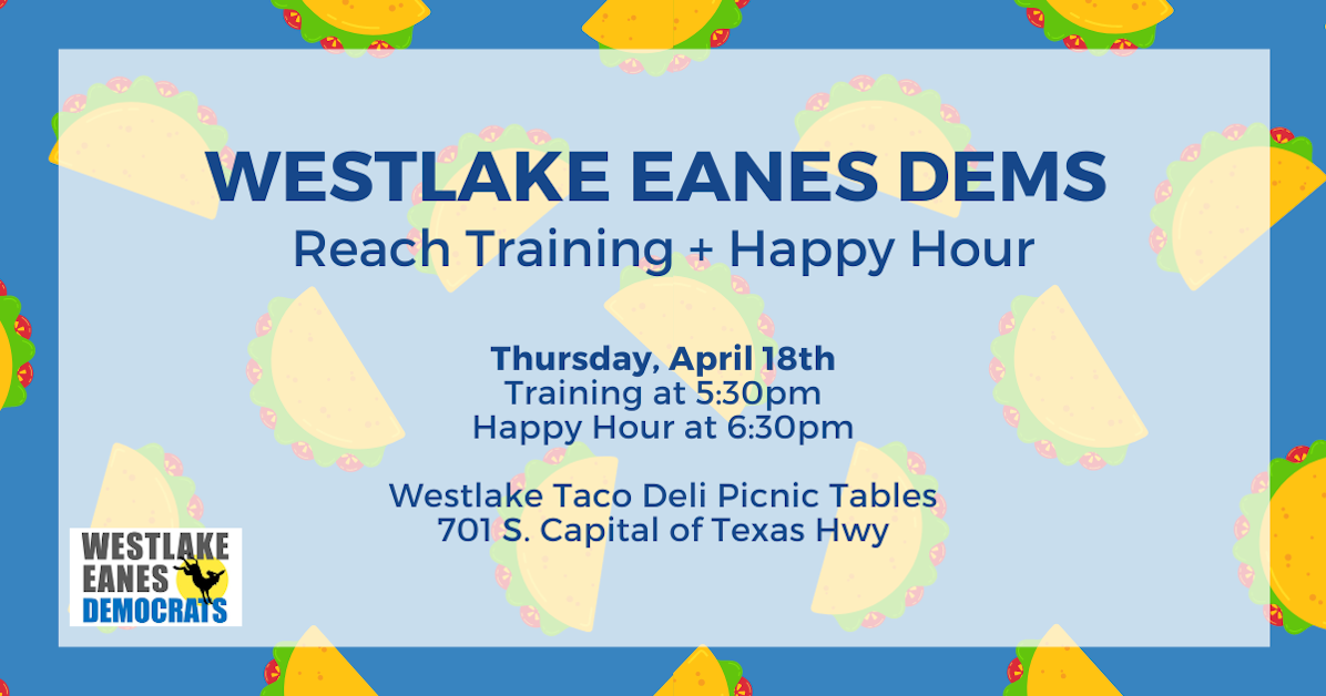 Westlake Eanes Dems Reach Training + Happy Hour · Travis County ...